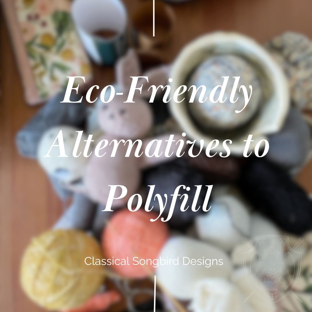 Eco-Friendly Alternatives for Polyfill — Classical Songbird Designs Eco-Friendly Alternatives for Polyfill — Classical Songbird Designs