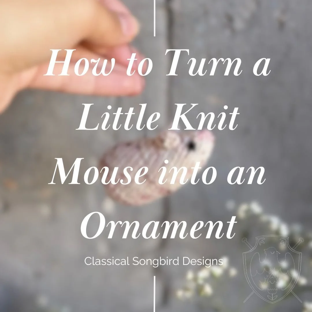 How to Turn a Little Knit Mouse into an Ornament — Classical Songbird ...