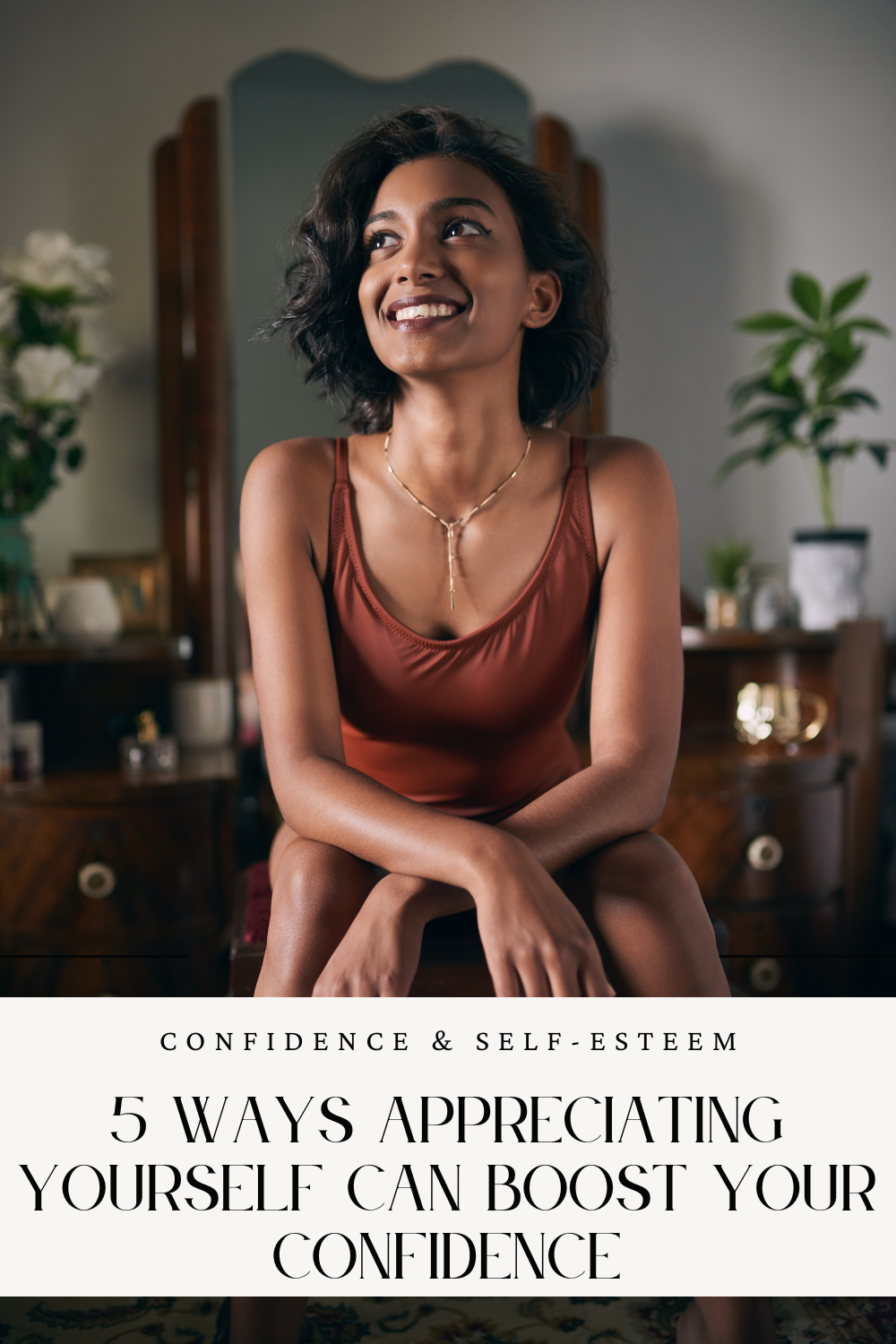 Why You Should Appreciate Yourself: The Key to Confidence and Self ...