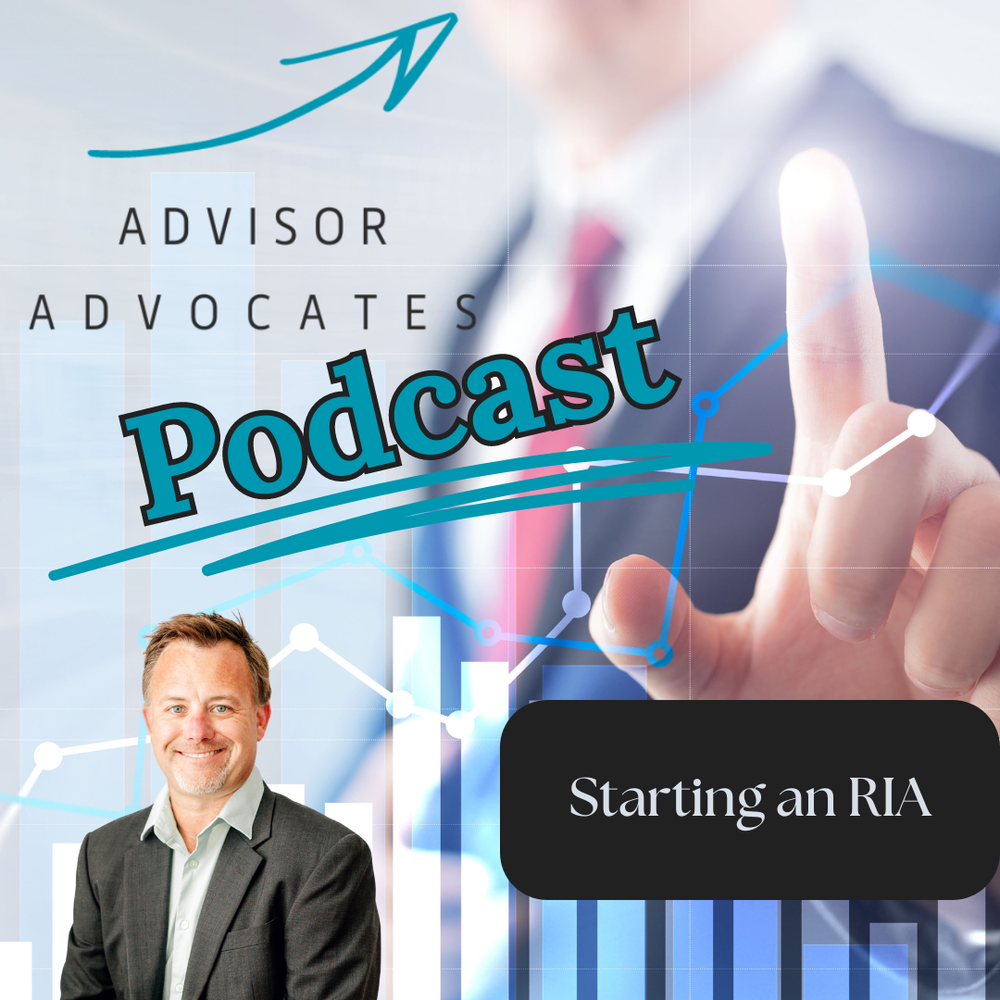 So, You Want to Start an RIA?! — Advisor Advocates