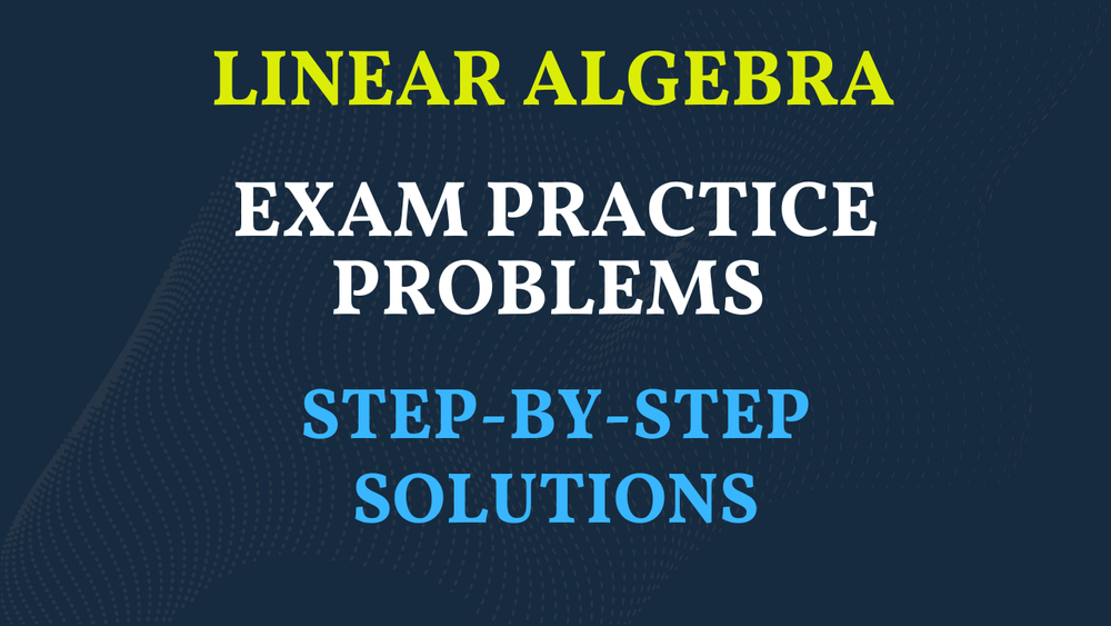 Linear Algebra Exam Review | Practice Problems & Video Lessons ...