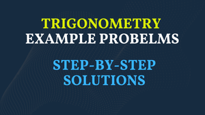 Master Trigonometry with Step-by-Step Example Problems | Understand the ...