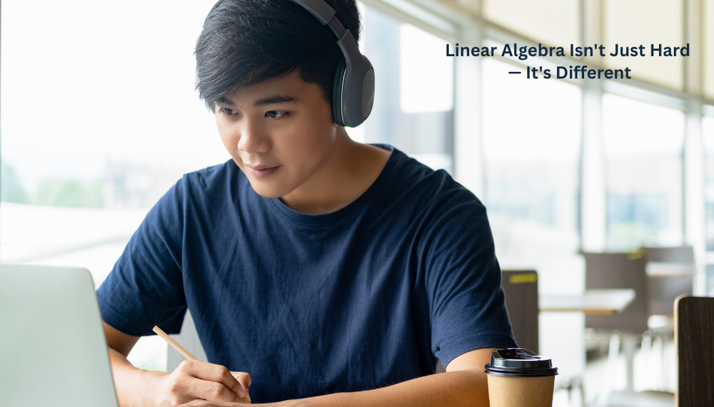 Why Linear Algebra Feels So Hard for Students — Understand The Math