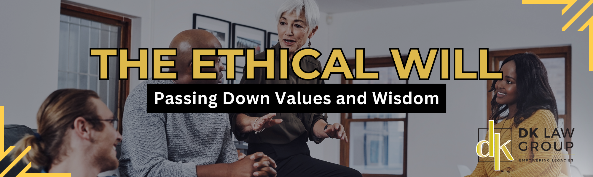 The Ethical Will: Passing Down Values and Wisdom — DK Law Group ...