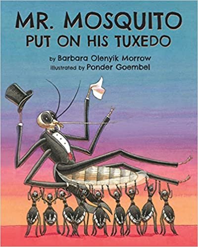 Mr. Mosquito Puts on His Tuxedo — Barbara Olenyik Morrow