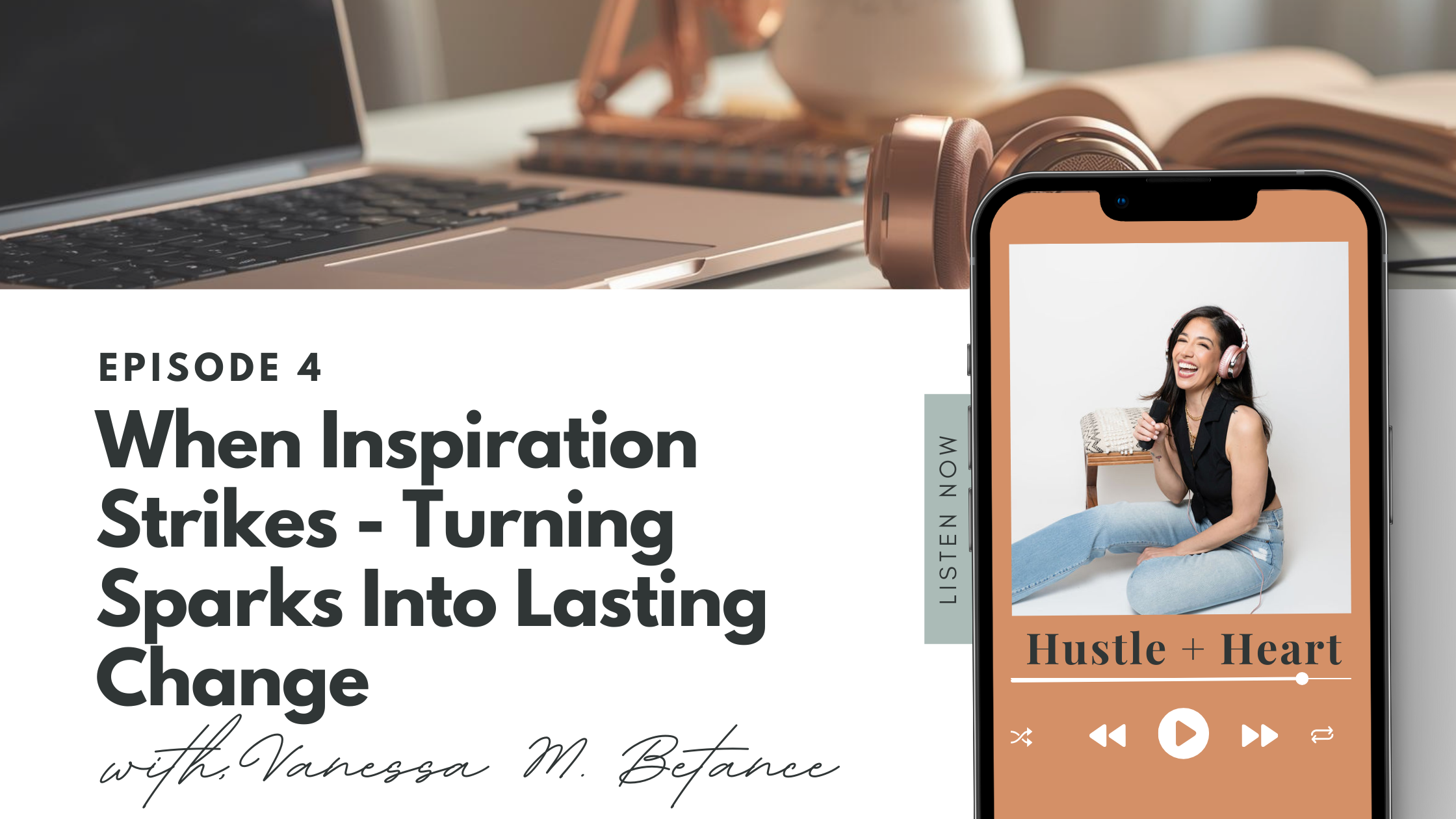 From Spark to Shift: Turning Inspiration Into Lasting Change | Hustle + Heart Podcast Ep 4 — VMB ...
