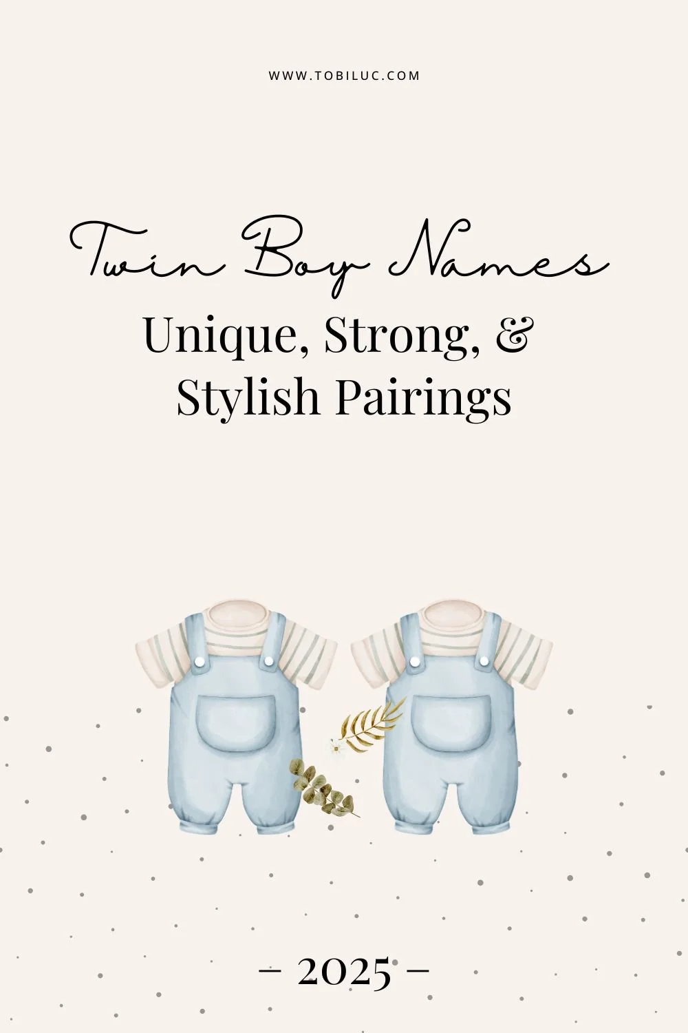 Best Twin Boy Names 2025: Unique, Strong, & Stylish Pairings