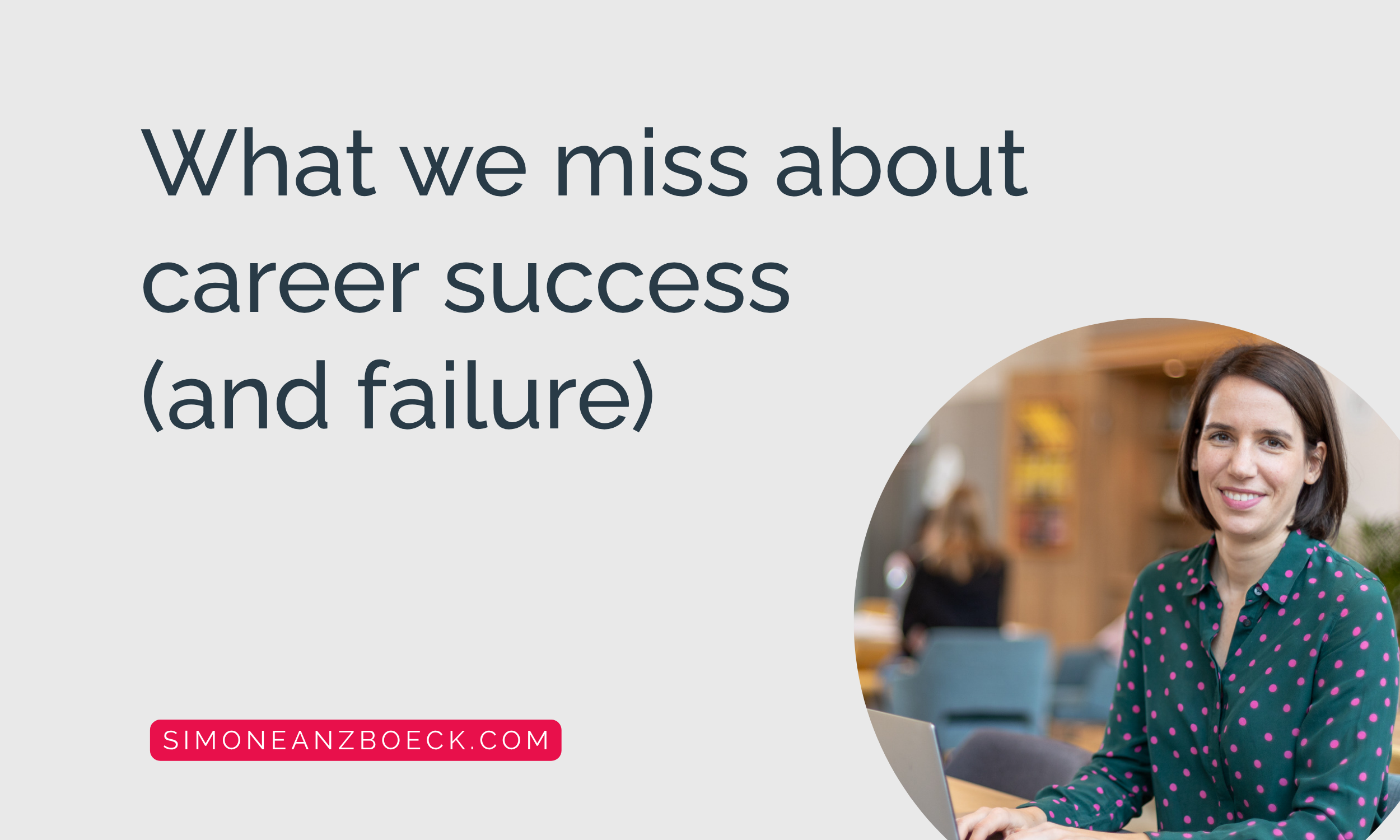 What we miss about career success (and failure) — Simone Anzböck