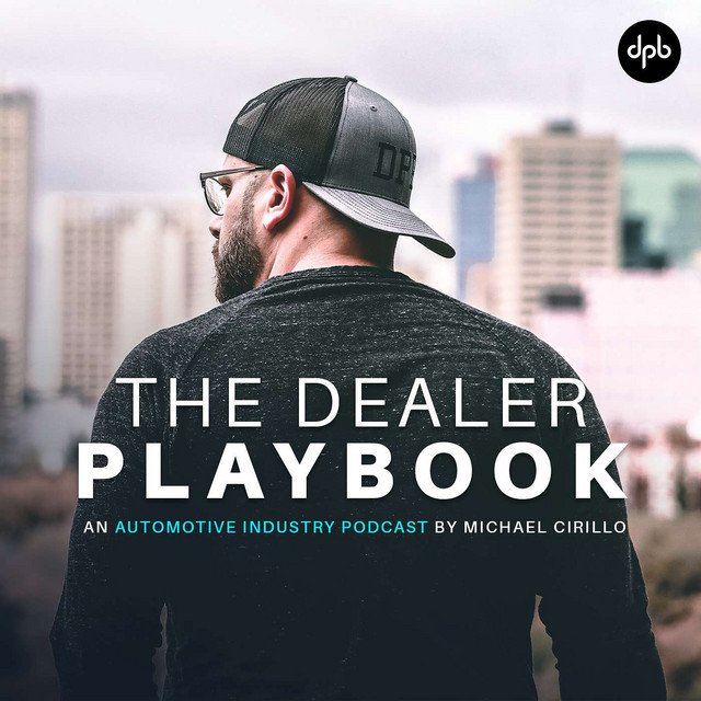 The Dealer Playbook Podcast | Hosted by Michael Cirillo