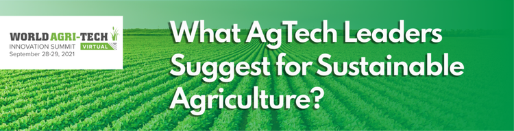 What AgTech Leaders Suggest for Sustainable Agriculture? — Spacenus