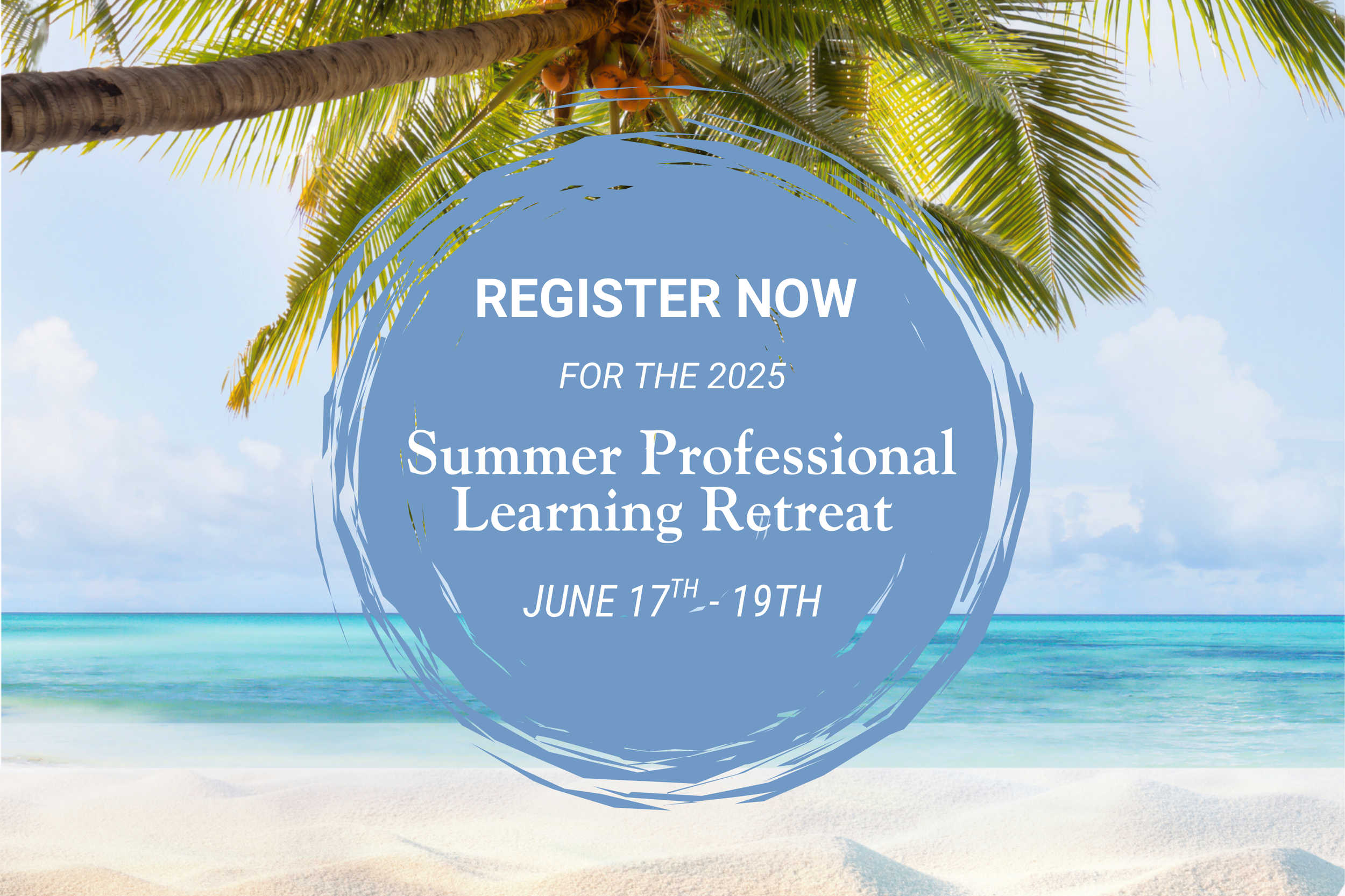 2025 Summer Professional Learning Retreat – Virtual Event Registration ...