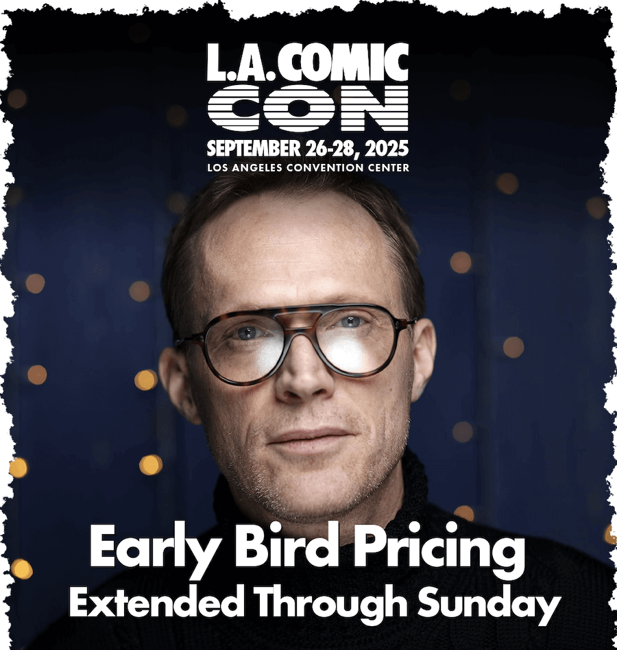 Paul Bettany + Early Bird Extended — L.A. Comic Con
