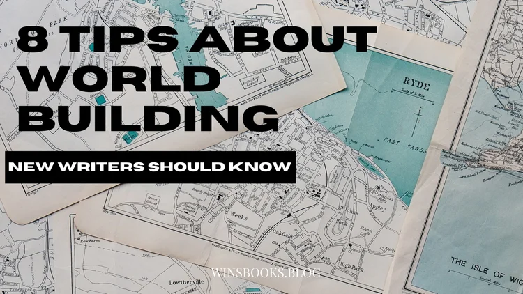 8 Tips About World Building New Writers Should Know — Win's Books ...