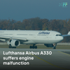Lufthansa Airbus A330 suffers engine malfunction — Flight Feed