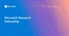 Microsoft Research opens 2026 Fellowship for global AI collaborations ...