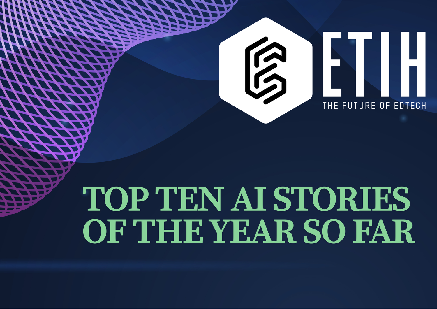 Top 10 AI EdTech Stories of 2025 So Far | MIT ChatGPT Brain Study ...