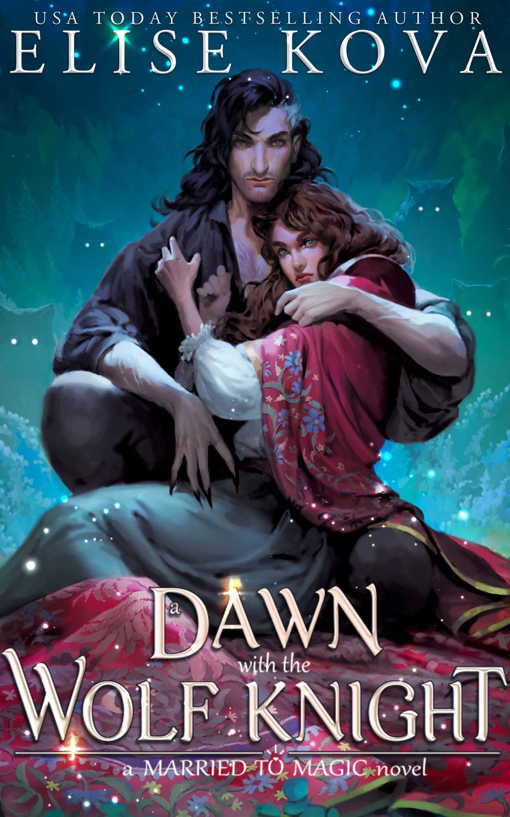 A Dawn with the Wolf Knight (A Married to Magic Novel) — Elise Kova