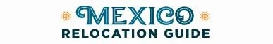 Moving to Mexico Guide — Go Experience México