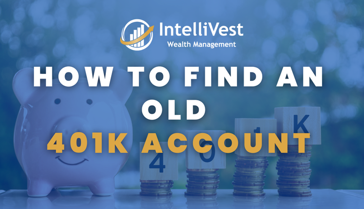 How to Find an Old 401k Account: A Comprehensive Guide — IntelliVest ...