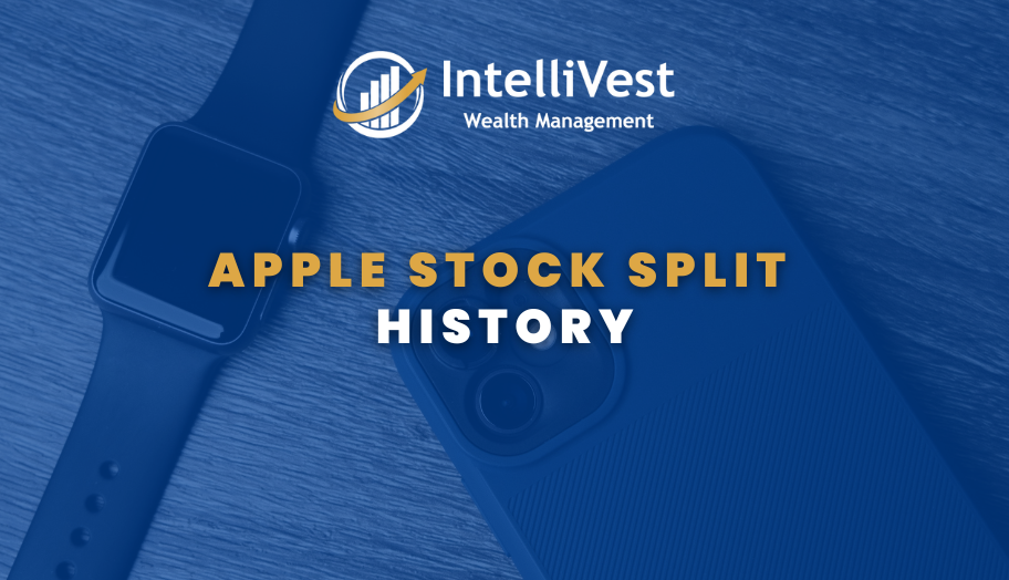 Apple Stock Split History — IntelliVest Wealth Management