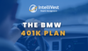 Understanding the BMW 401k Plan — IntelliVest Wealth Management
