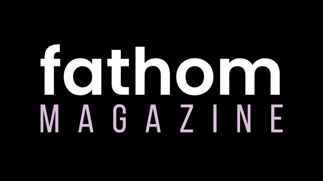 Fathom Magazine