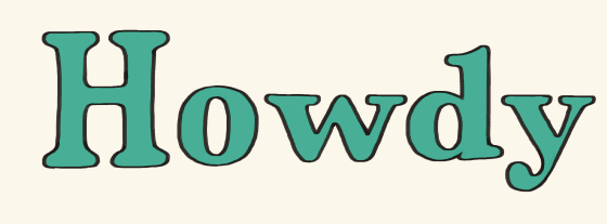 Howdy — Welcome Home