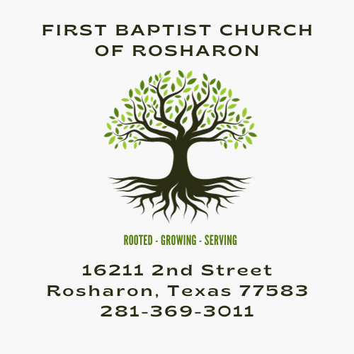 First Baptist Church Rosharon Rooted -Growing-Serving