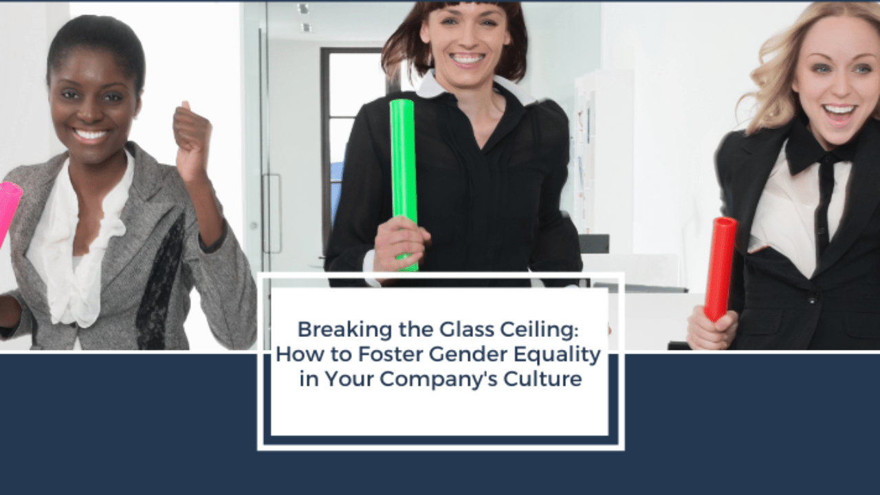 Breaking the Glass Ceiling: How to Foster Gender Equality in Your ...