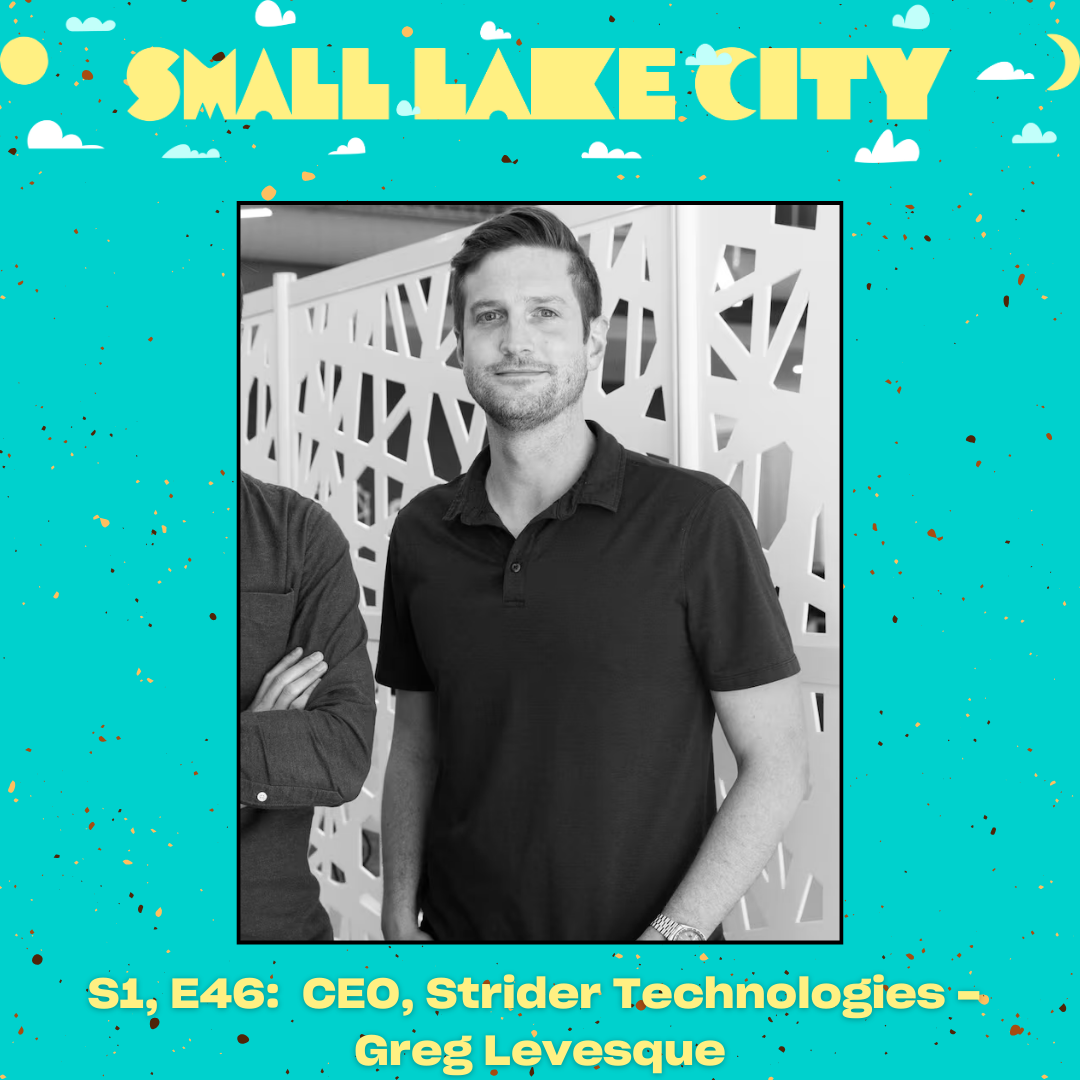 S1, E46: CEO, Strider Technologies - Greg Levesque — Small Lake City ...