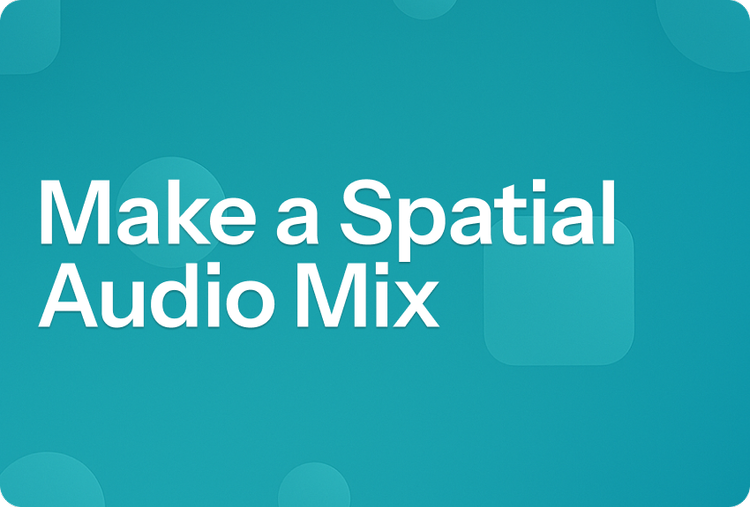 How to Make a Spatial Audio Mix: With Audiocube | Audiocube