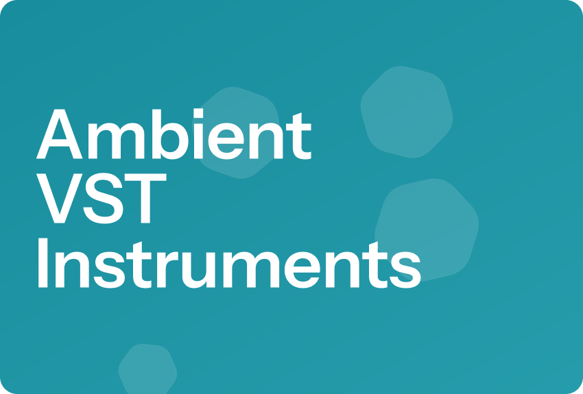 The Best Ambient VST Instruments: Aren't Instruments | Audiocube
