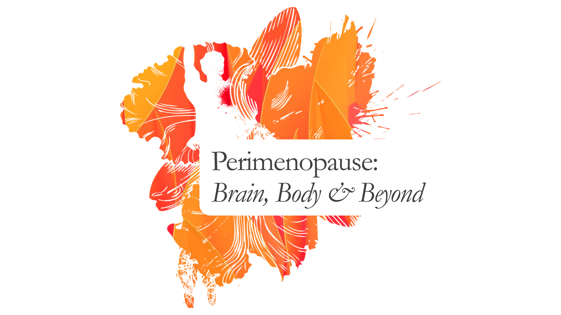 Perimenopause - Brain, Body & Beyond Presentation Pack — Roots of Practice