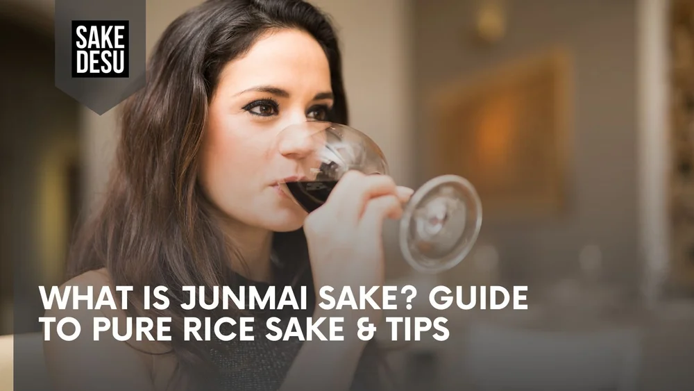 What is Junmai Sake? Guide to Pure Rice Sake & Tips