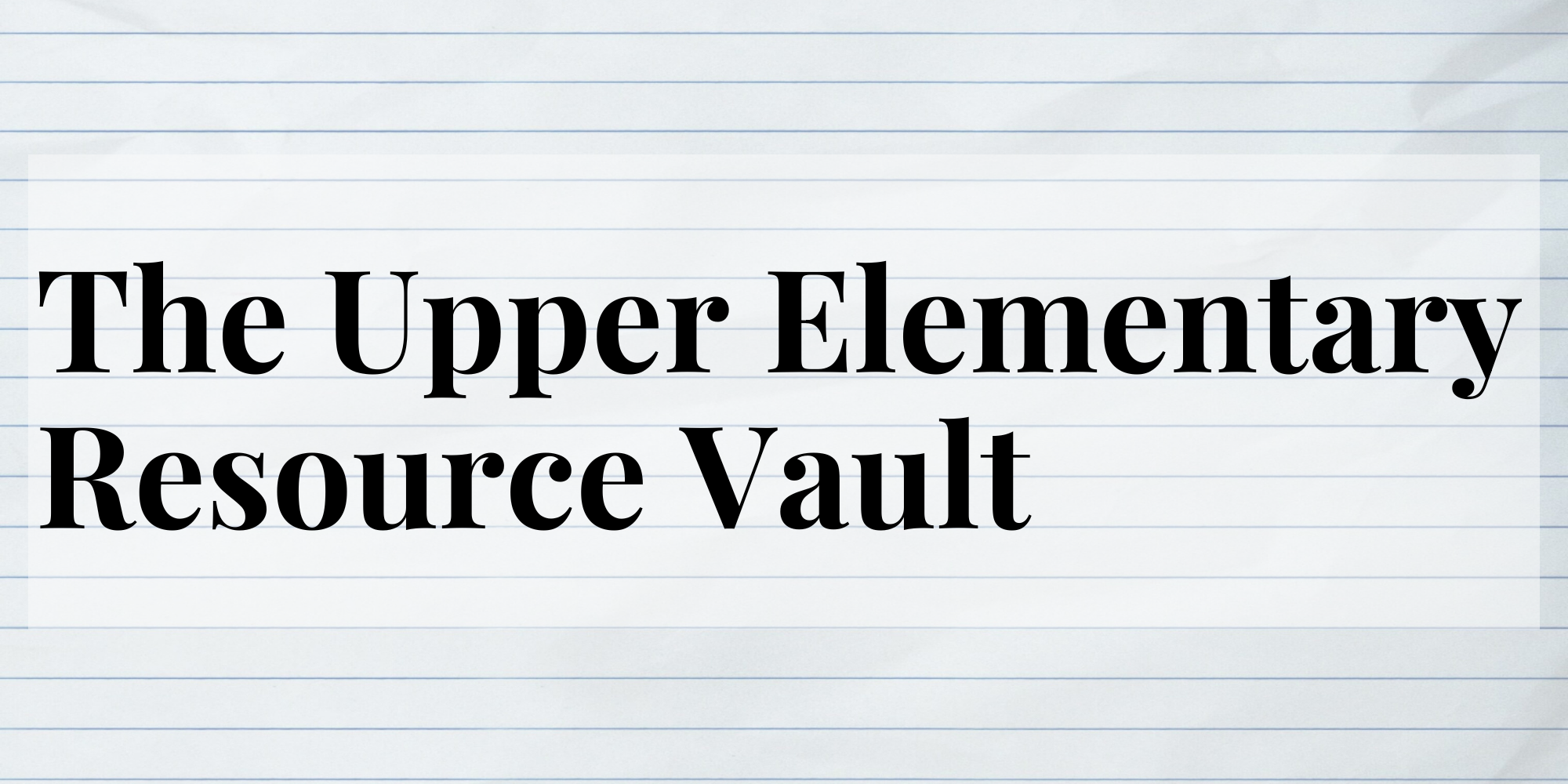 Upper Elementary Resource Vault | 3rd, 4th & 5th Grade ELAR Resources ...