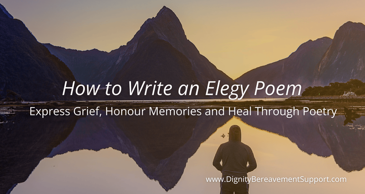 How to Write an Elegy Poem and Create a Meaningful Tribute — Dignity ...