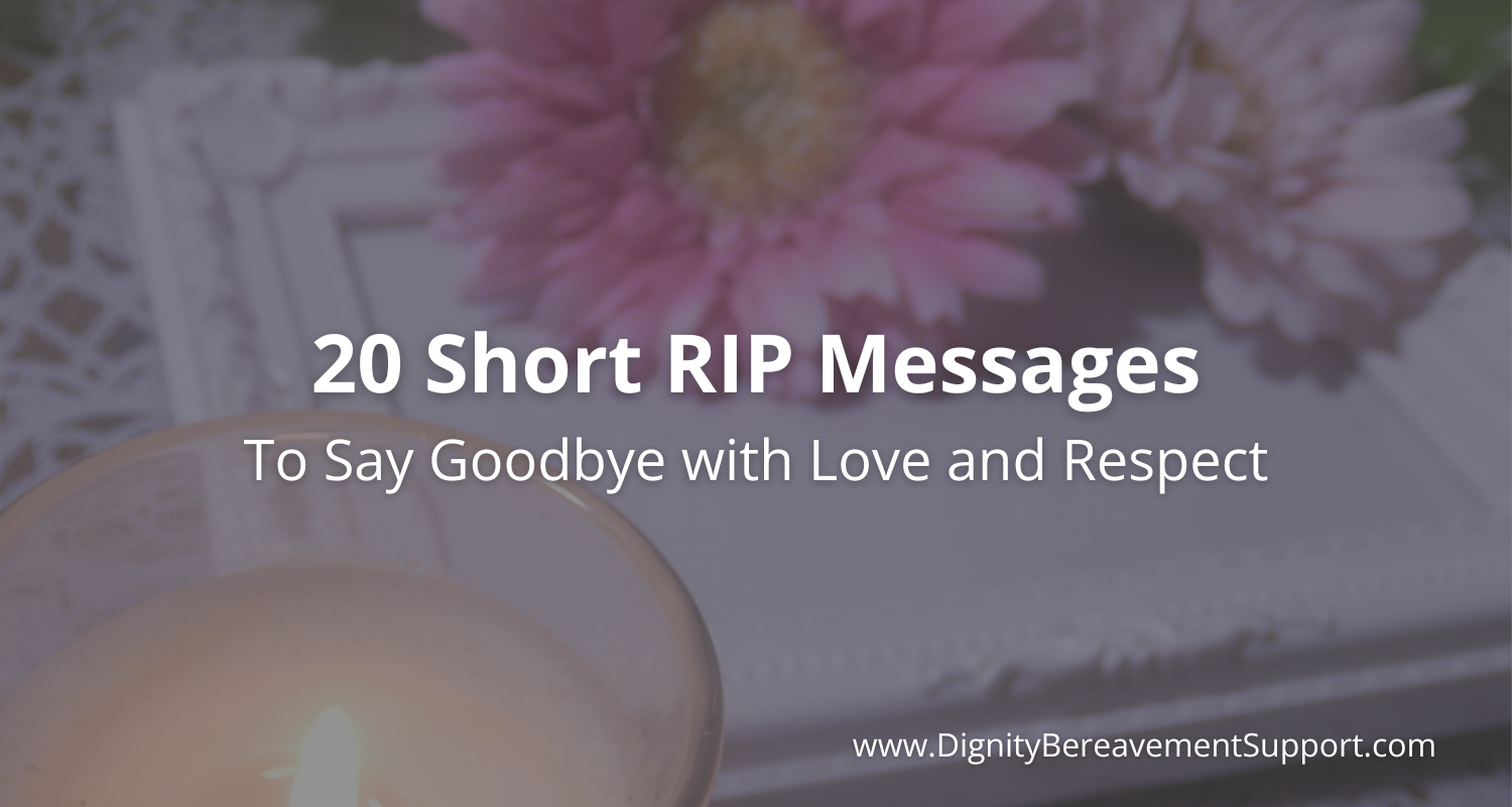 20 Short RIP Messages to Show Love and Respect — Dignity Bereavement ...