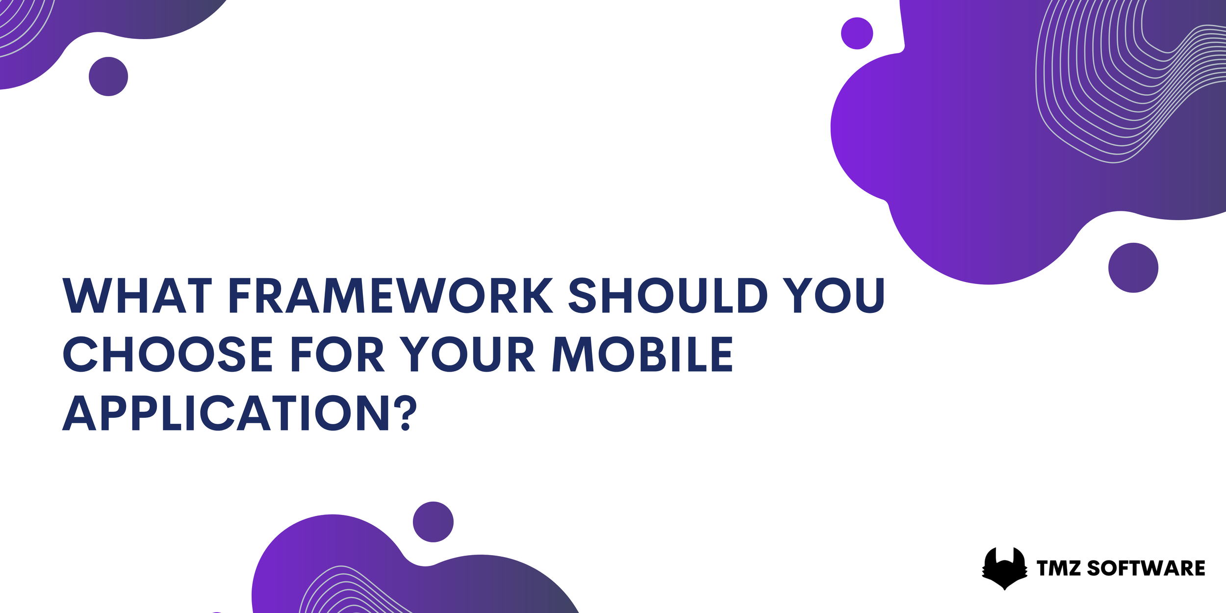What Framework Should You Choose for Your Mobile Application? — TMZ ...