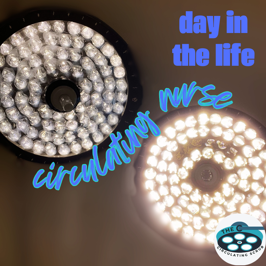 A Day in the Life | Circulating Nurse — The Circulating Scrub