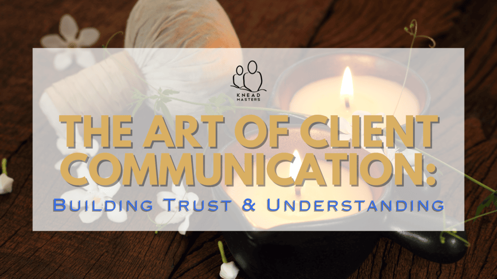 THE ART OF CLIENT COMMUNICATION: BUILDING TRUST AND UNDERSTANDING ...