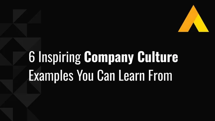6 Inspiring Company Culture Examples You Can Learn From — Alpha Apex ...