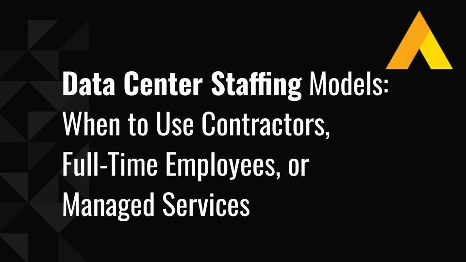 Data Center Staffing Models: When to Use Contractors, Full-Time ...