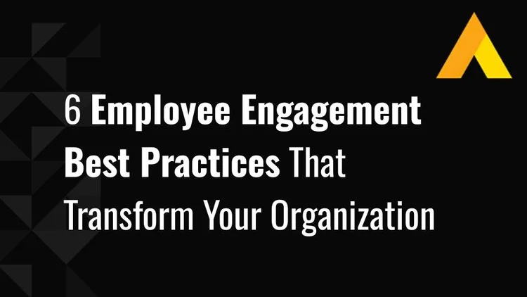 6 Employee Engagement Best Practices That Transform Your Organization ...