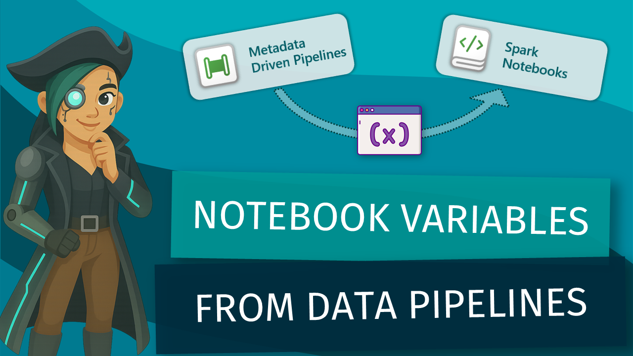 Passing Variables to Notebooks in Fabric Metadata Driven Pipelines — Analytic Endeavors