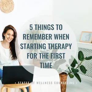 Starting Therapy for the First Time: 5 Things to Remember