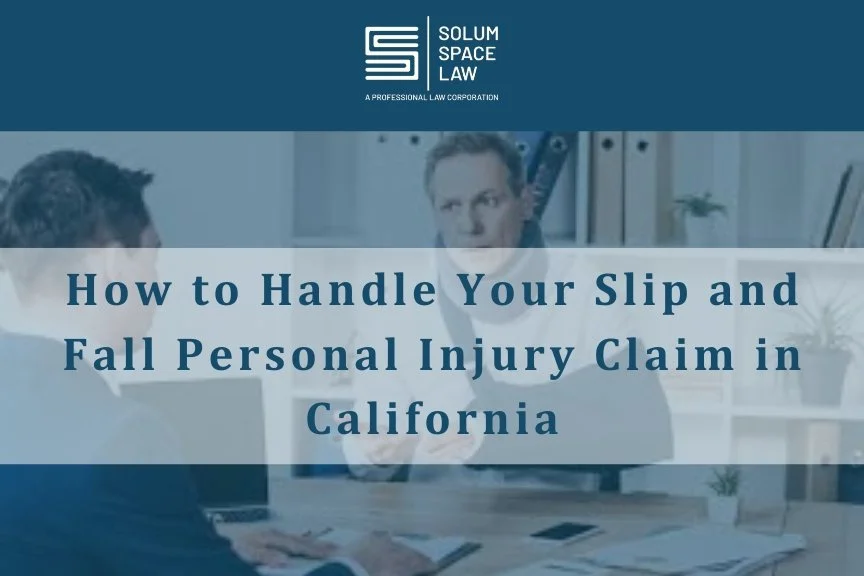 Slip & Fall Injury Claim in CA — Solum Space Law APC