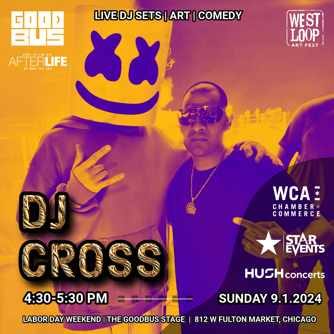 DJ Cross — West Loop Art Fest; Sunday 9/1/24 4:30-5:30 PM — GoodBus