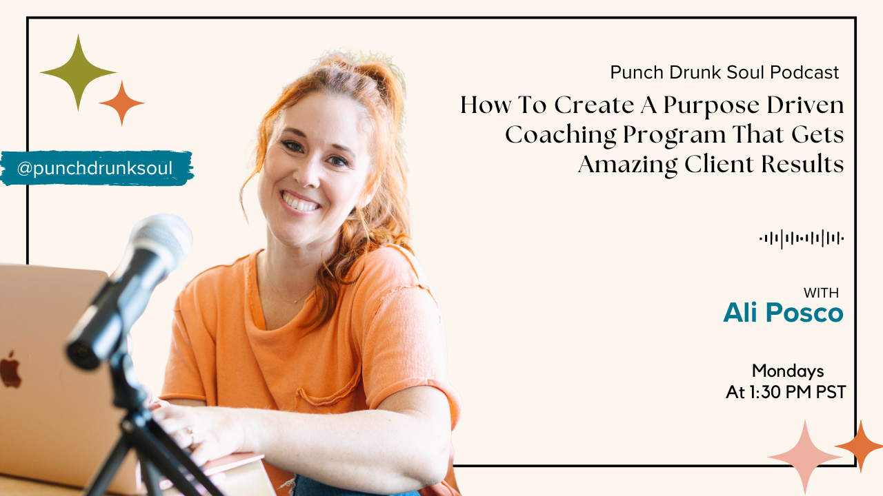 #196 How To Create A Purpose Driven Coaching Program That Gets Amazing Client Results — Punch ...