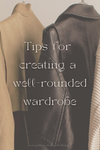 My top tips for creating a well-rounded wardrobe — A Well-Rounded Wardrobe