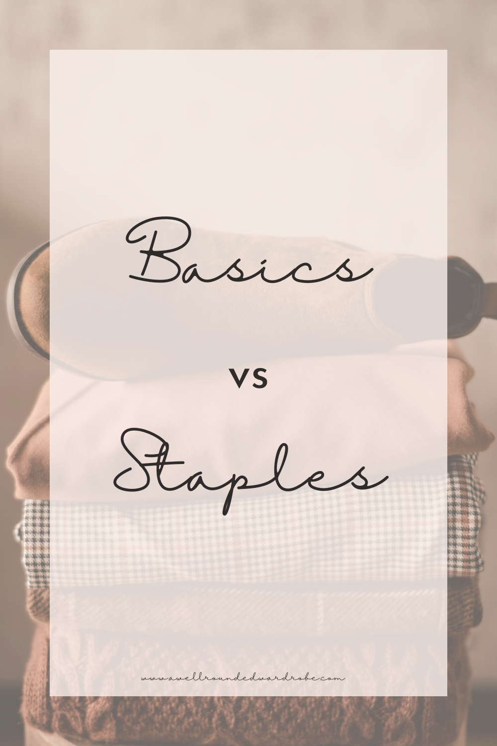 Basics vs Staples - what’s the difference? — A Well-Rounded Wardrobe